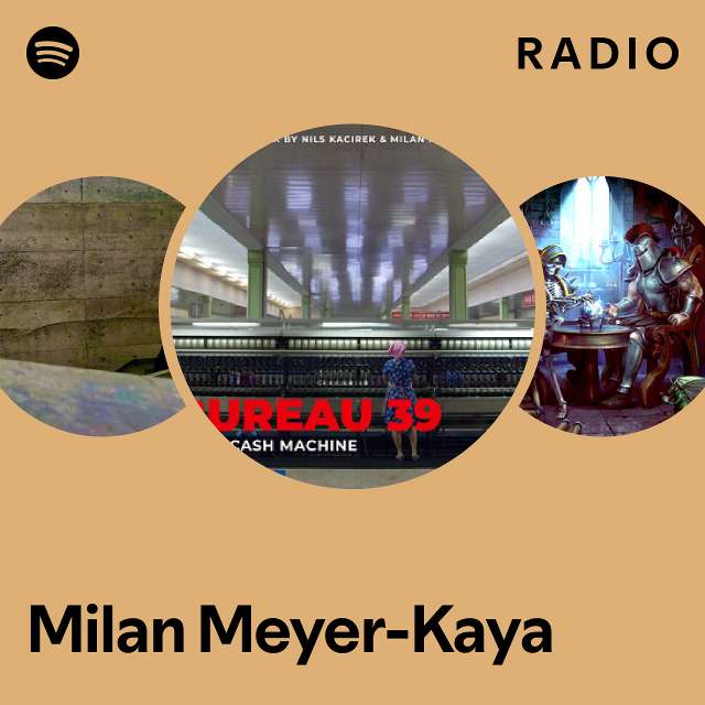 Milan Meyer-Kaya Radio - playlist by Spotify | Spotify