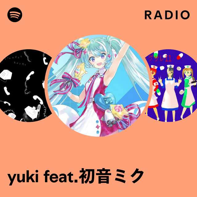 yuki feat.初音ミク Radio - playlist by Spotify | Spotify