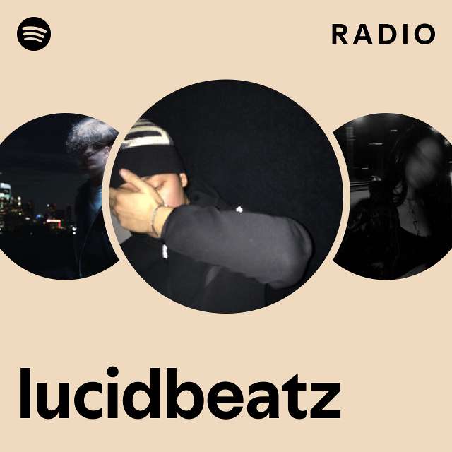 lucidbeatz Radio - playlist by Spotify | Spotify