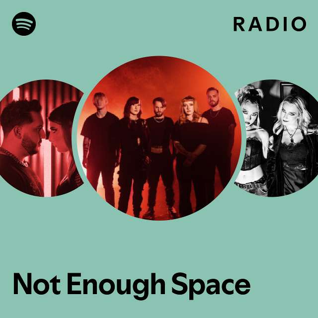 Not Enough Space Radio - playlist by Spotify | Spotify