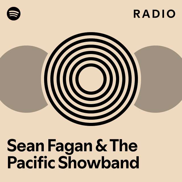 Sean Fagan & The Pacific Showband Radio - playlist by Spotify | Spotify