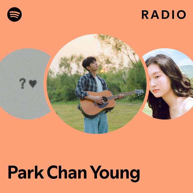 Park Chan Young Radio - playlist by Spotify | Spotify