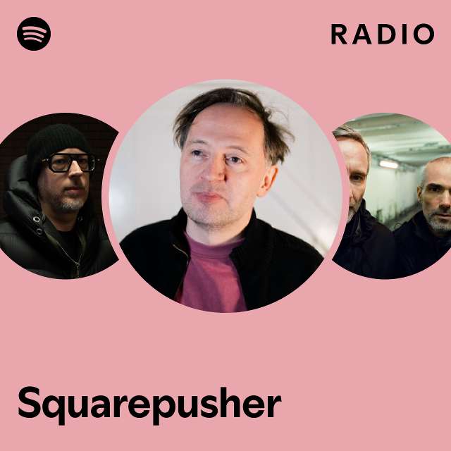Squarepusher Radio - playlist by Spotify | Spotify