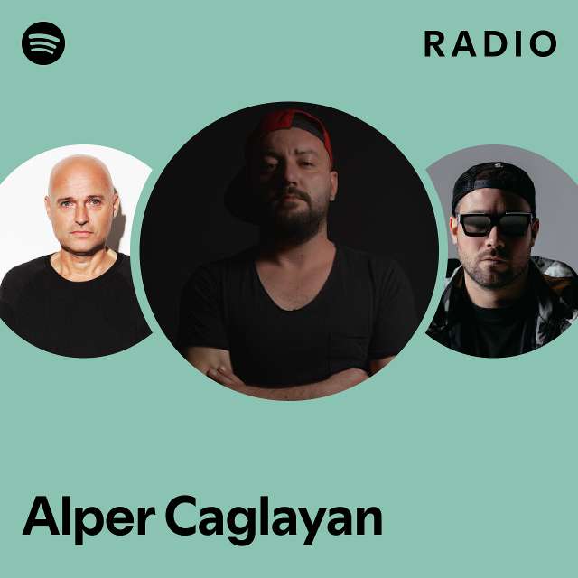 Alper Caglayan Radio - playlist by Spotify | Spotify