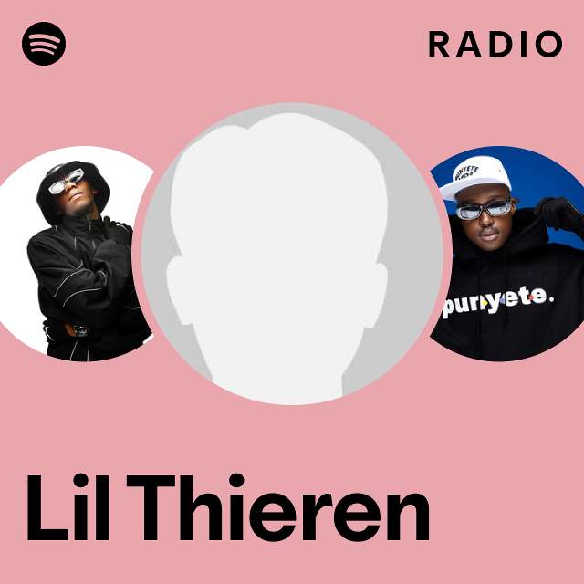 Lil Thieren Radio - playlist by Spotify | Spotify
