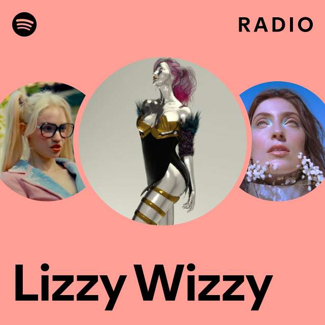 Lizzy Wizzy Radio - playlist by Spotify | Spotify