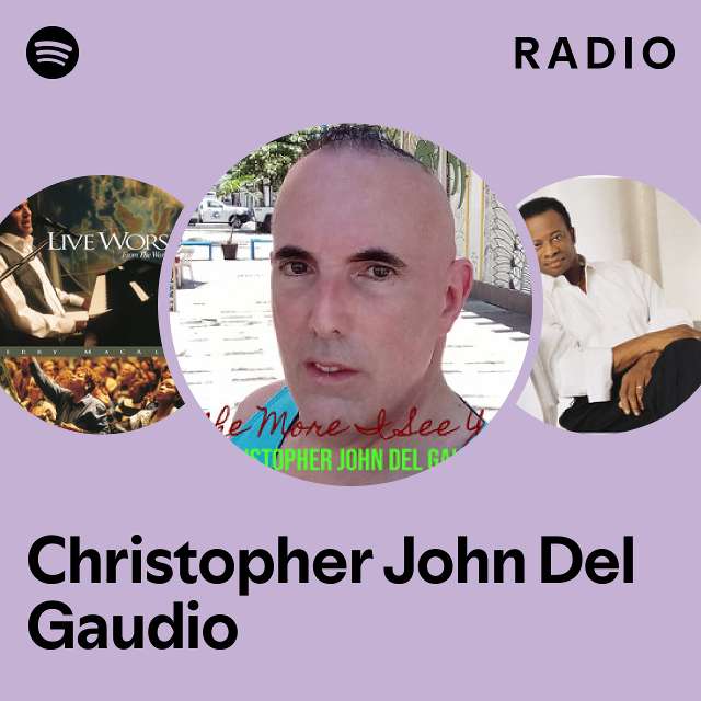 Christopher John Del Gaudio Radio - playlist by Spotify | Spotify