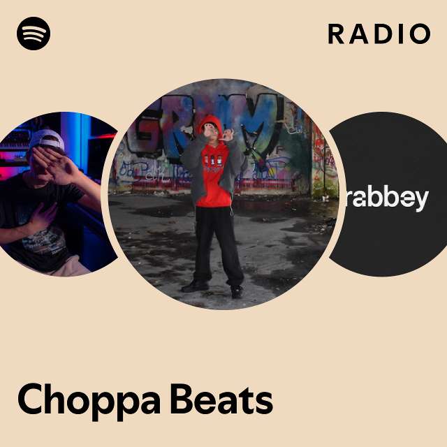 Choppa Beats Radio - playlist by Spotify | Spotify