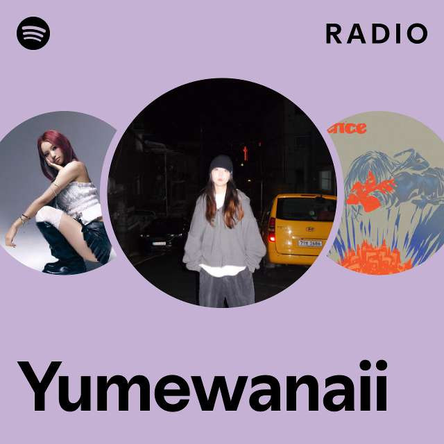 Yumewanaii Radio - playlist by Spotify | Spotify