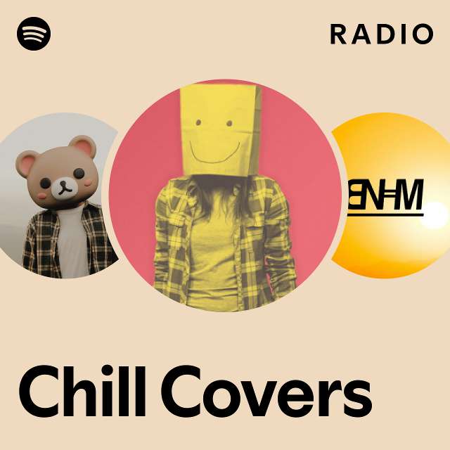 Chill Covers Radio - playlist by Spotify | Spotify