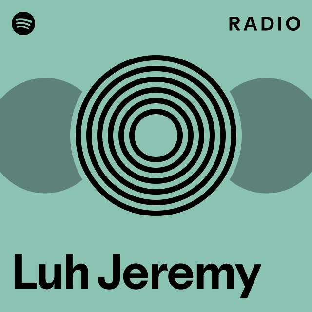 Luh Jeremy Radio - playlist by Spotify | Spotify