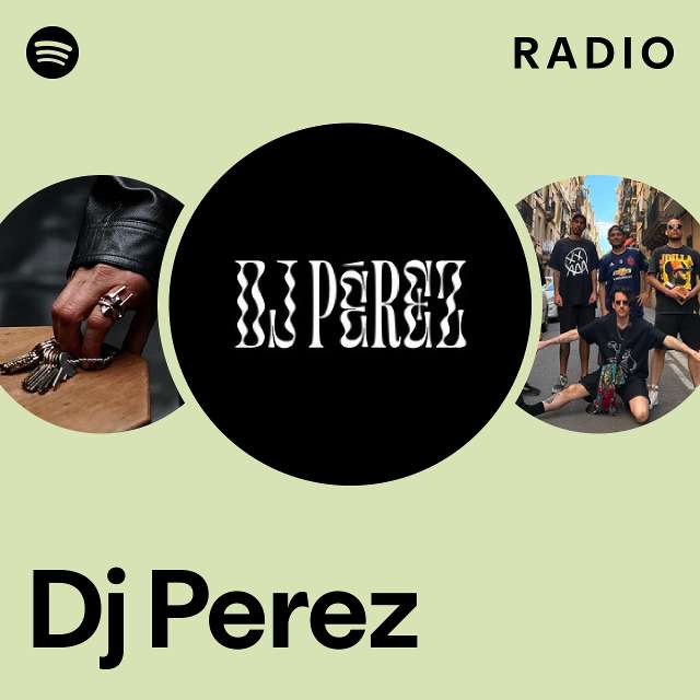 Dj Perez Radio - playlist by Spotify | Spotify