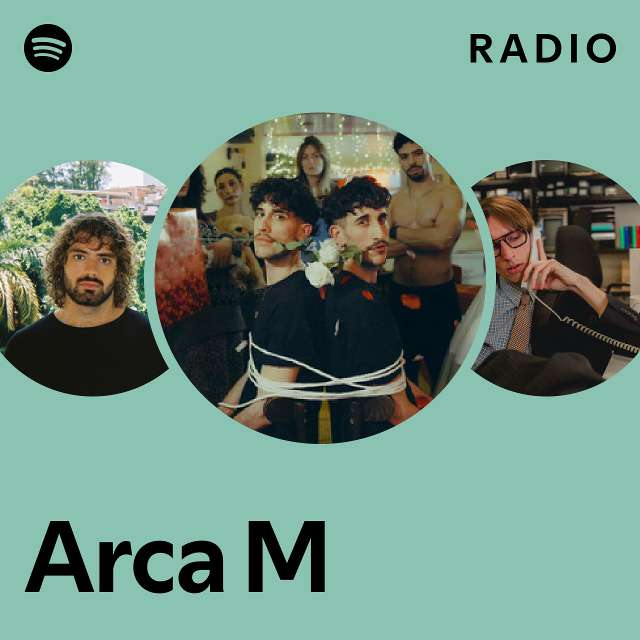 Arca M Radio - playlist by Spotify | Spotify