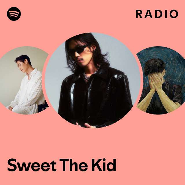 Sweet The Kid Radio - playlist by Spotify | Spotify