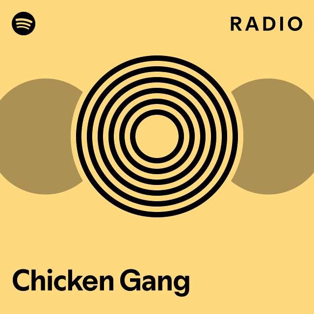 Chicken Gang Radio - playlist by Spotify | Spotify