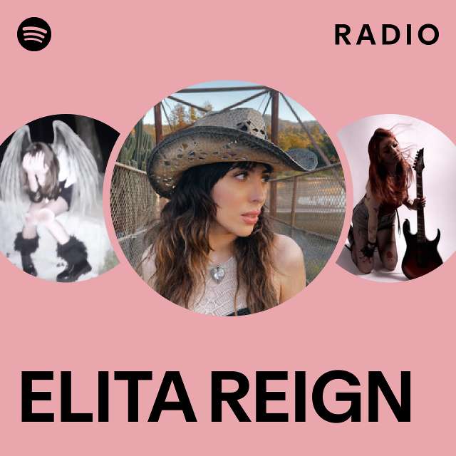 ELITA REIGN Radio - playlist by Spotify | Spotify