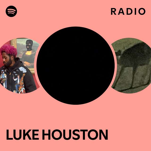LUKE HOUSTON Radio - playlist by Spotify | Spotify