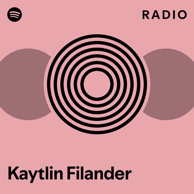 Kaytlin Filander Radio - playlist by Spotify | Spotify