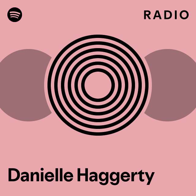 Danielle Haggerty Radio - playlist by Spotify | Spotify