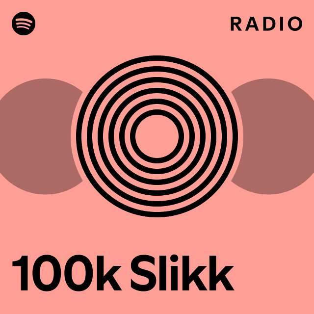 100k Slikk Radio - playlist by Spotify | Spotify