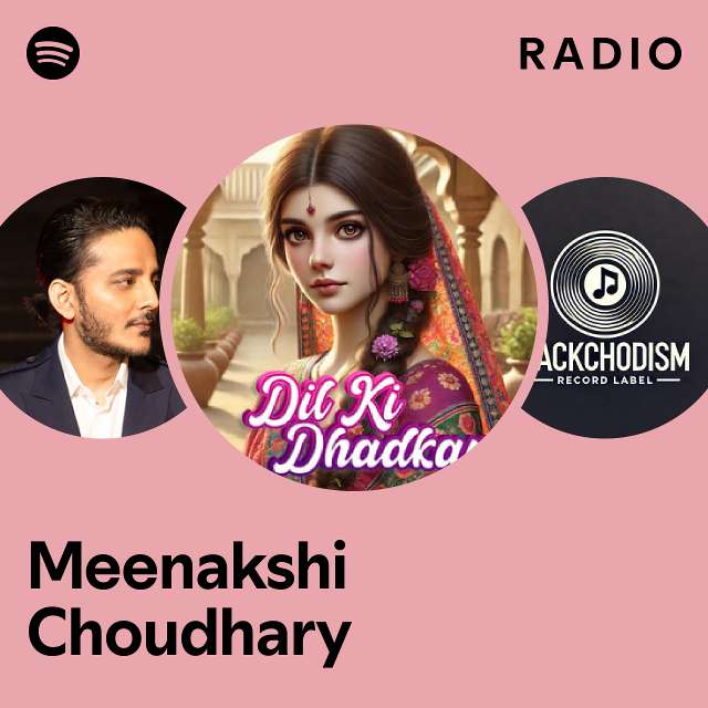 Meenakshi Choudhary Radio - playlist by Spotify | Spotify