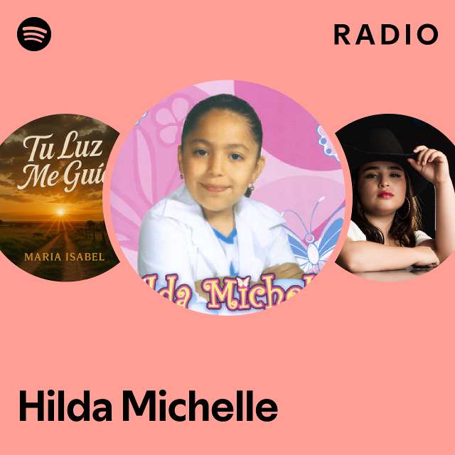 Hilda Michelle Radio - playlist by Spotify | Spotify