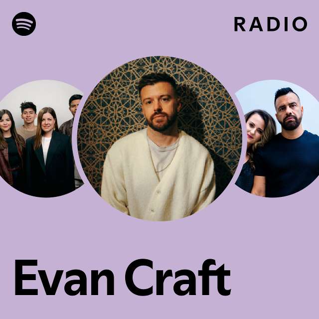 Evan Craft Radio - playlist by Spotify | Spotify