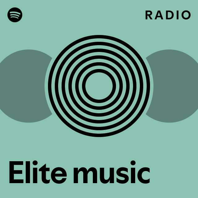Elite music Radio - playlist by Spotify | Spotify