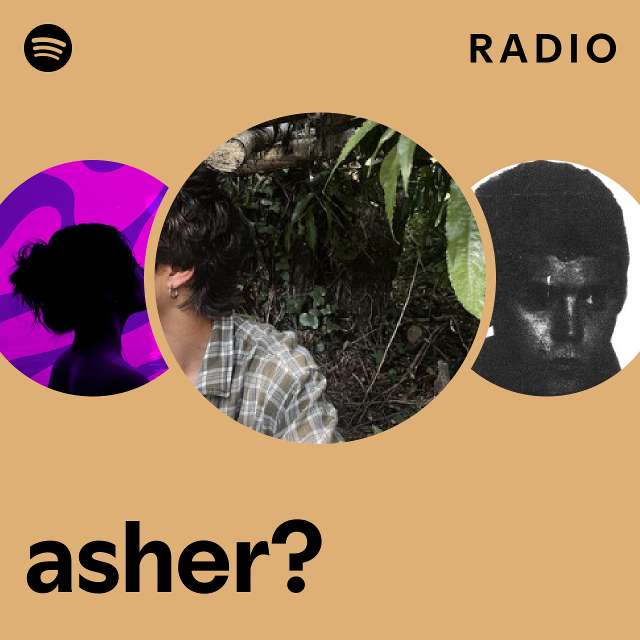 asher? Radio - playlist by Spotify | Spotify