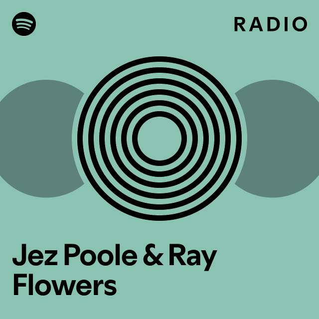 Jez Poole & Ray Flowers Radio - playlist by Spotify | Spotify