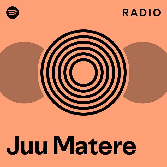 Juu Matere Radio - playlist by Spotify | Spotify