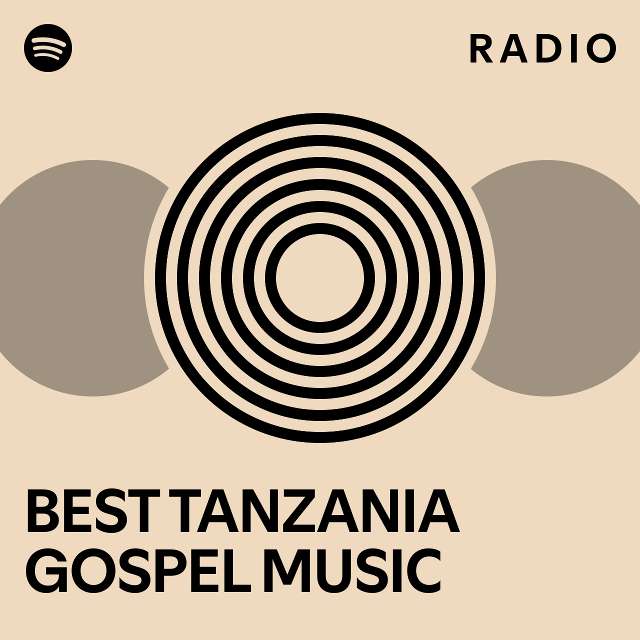 BEST TANZANIA GOSPEL MUSIC Radio - playlist by Spotify | Spotify