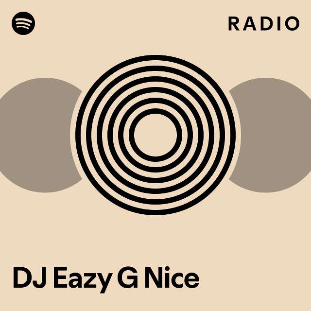 DJ Eazy G Nice Radio - playlist by Spotify | Spotify