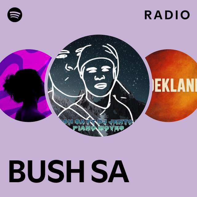 BUSH SA Radio - playlist by Spotify | Spotify