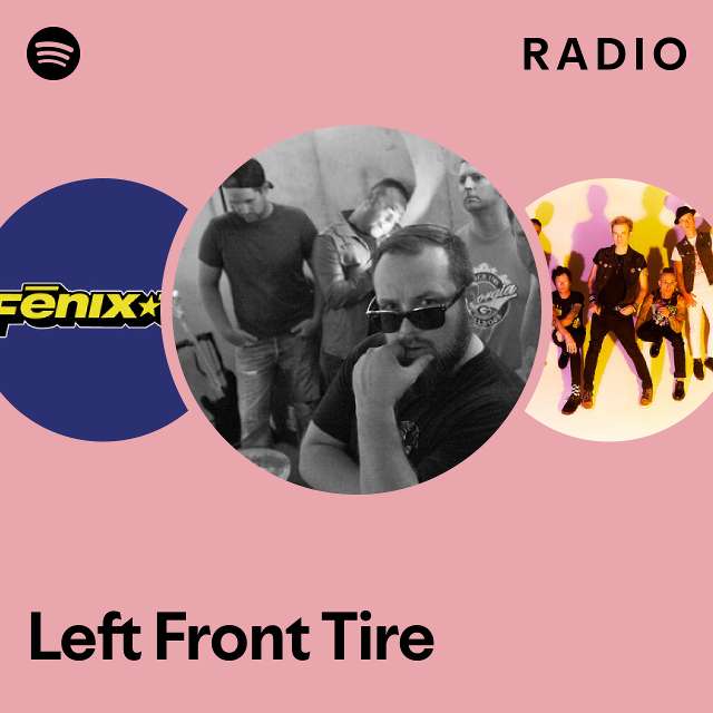 Left Front Tire Radio - playlist by Spotify | Spotify