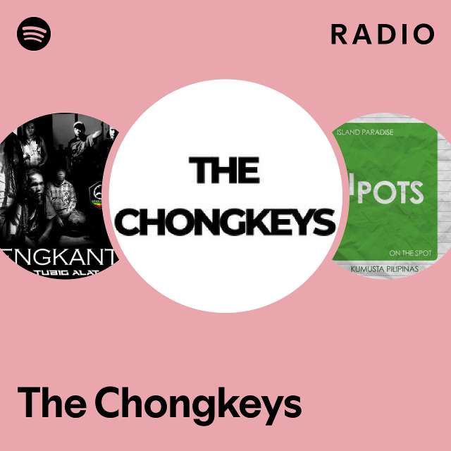 The Chongkeys Radio - playlist by Spotify | Spotify