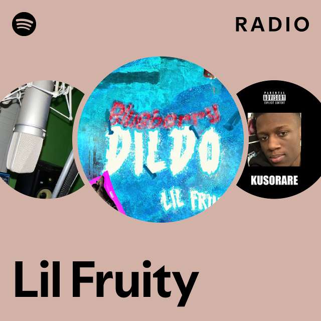 Lil Fruity Radio - playlist by Spotify | Spotify