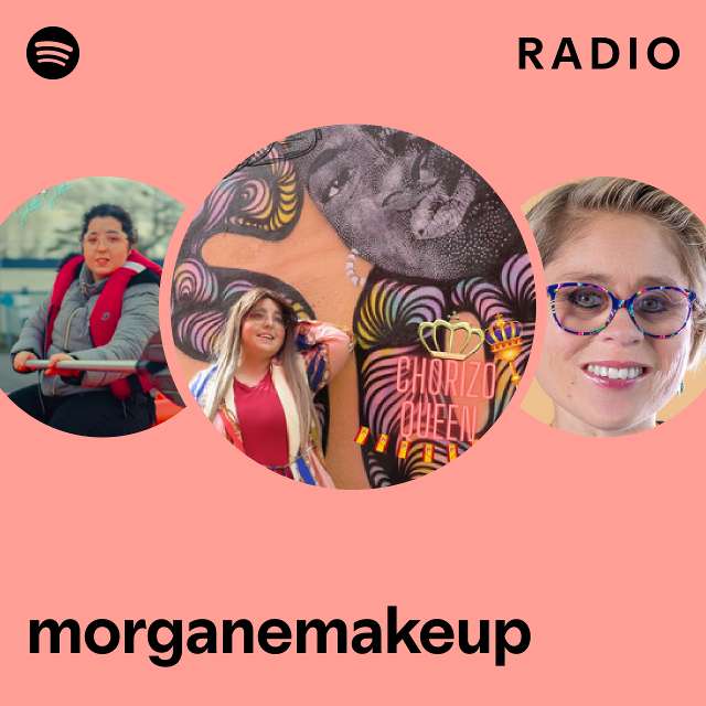morganemakeup Radio - playlist by Spotify | Spotify