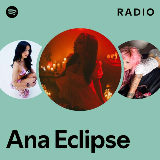 Ana Eclipse Radio - playlist by Spotify | Spotify