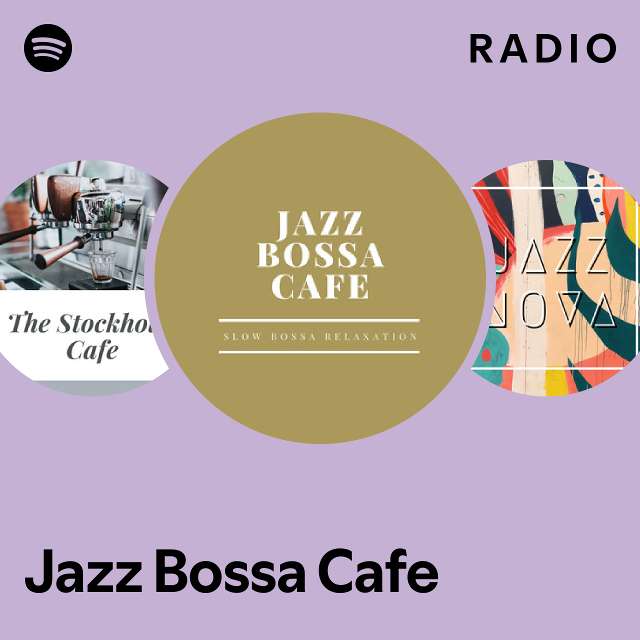 Jazz Bossa Cafe Radio Playlist By Spotify Spotify
