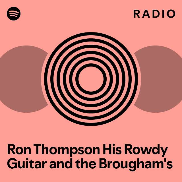 Ron Thompson His Rowdy Guitar and the Brougham's Radio - playlist by ...