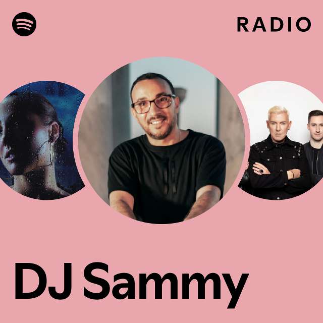 DJ Sammy Radio - playlist by Spotify | Spotify