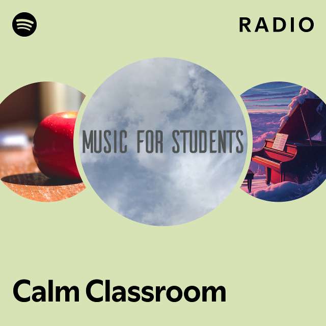 Calm Classroom Radio - playlist by Spotify | Spotify
