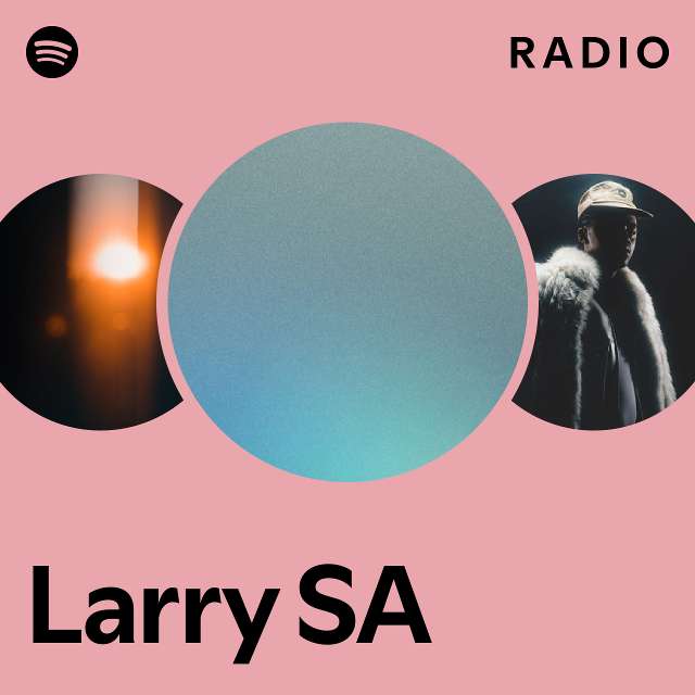 Larry SA Radio - playlist by Spotify | Spotify