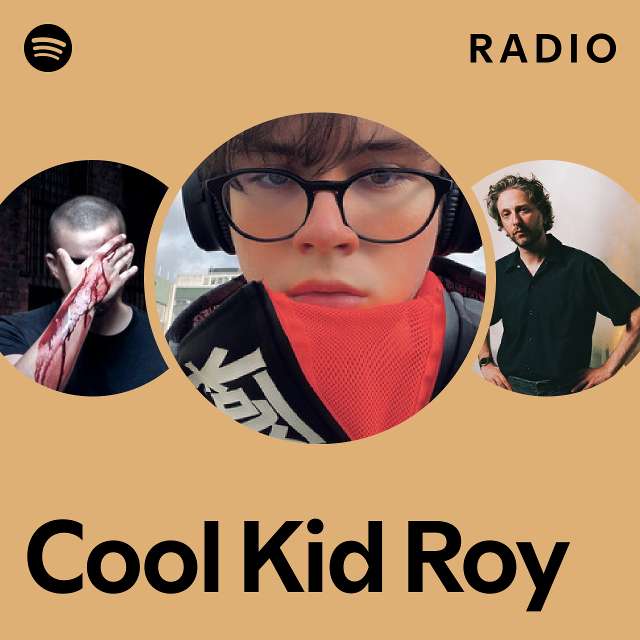 Cool Kid Roy Radio - playlist by Spotify | Spotify