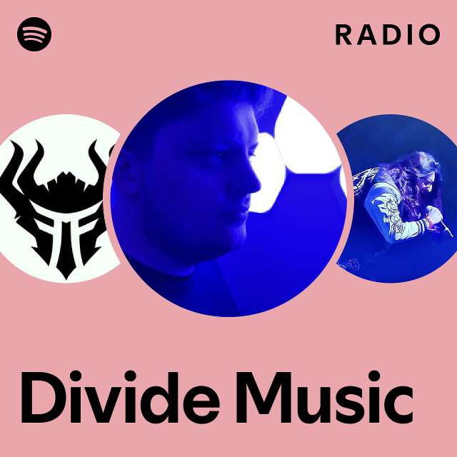 Divide Music Radio - playlist by Spotify | Spotify