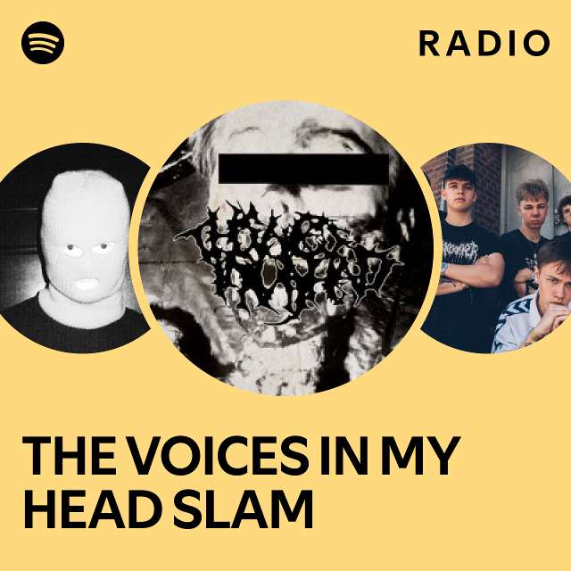 THE VOICES IN MY HEAD SLAM Radio - playlist by Spotify | Spotify