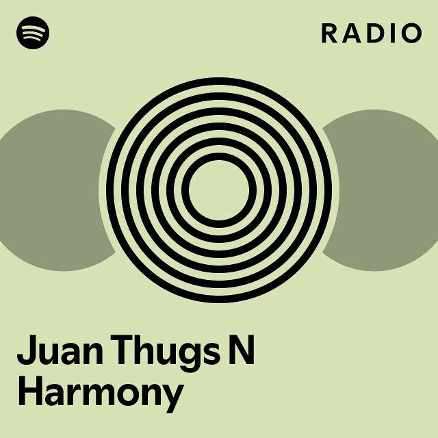 Juan Thugs N Harmony Radio - playlist by Spotify | Spotify