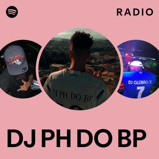 DJ PH DO BP Radio - playlist by Spotify | Spotify