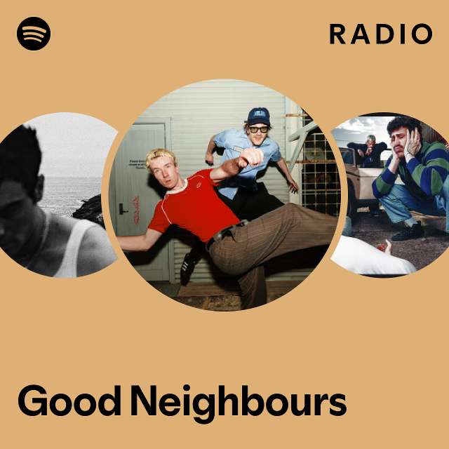 Good Neighbours Radio - playlist by Spotify | Spotify